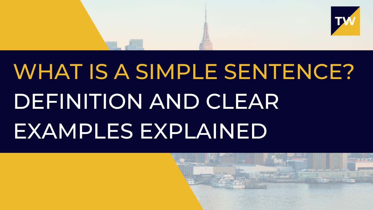 What Is a Simple Sentence? Definition and Clear Examples Explained
